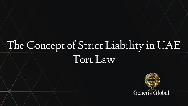 The Concept of Strict Liability in UAE Tort Law