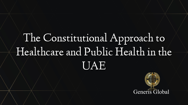 The Constitutional Approach to Healthcare and Public Health in the UAE