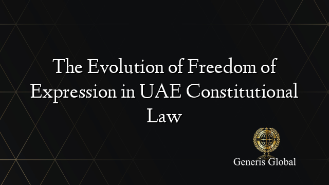 The Evolution of Freedom of Expression in UAE Constitutional Law