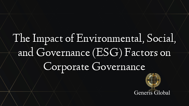 The Impact of Environmental, Social, and Governance (ESG) Factors on ...