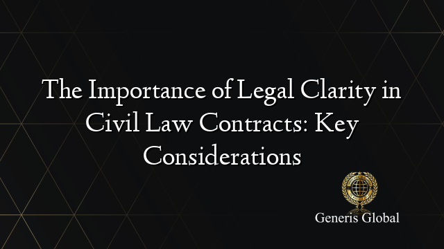The Importance of Legal Clarity in Civil Law Contracts: Key Considerations