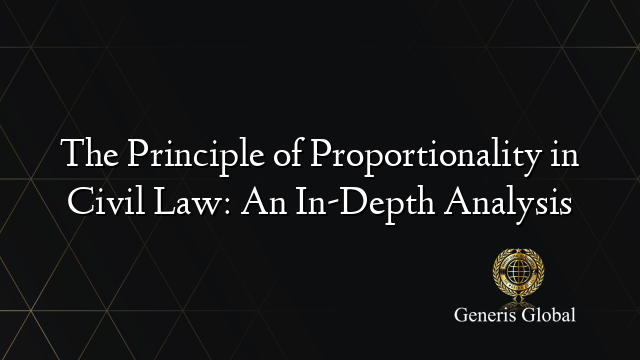 The Principle of Proportionality in Civil Law: An In-Depth Analysis