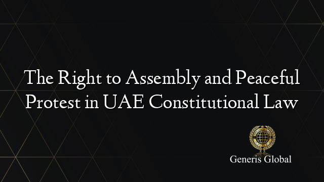 The Right to Assembly and Peaceful Protest in UAE Constitutional Law