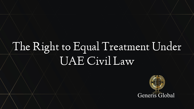 The Right to Equal Treatment Under UAE Civil Law