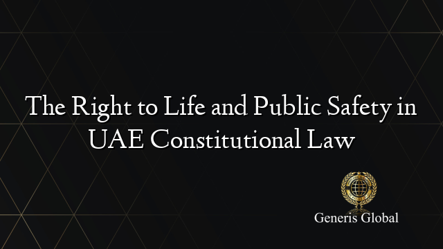 The Right to Life and Public Safety in UAE Constitutional Law