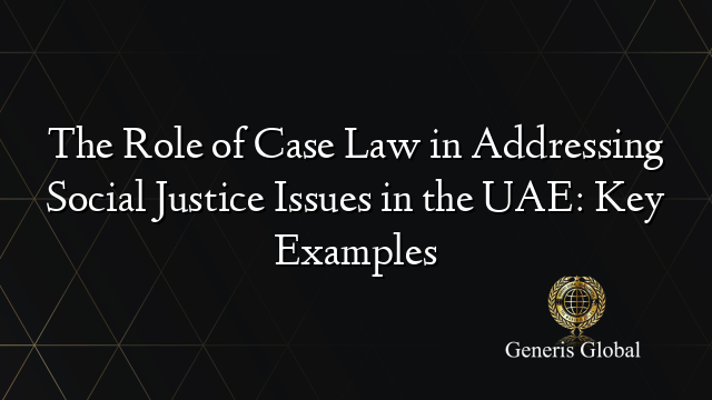 The Role of Case Law in Addressing Social Justice Issues in the UAE ...