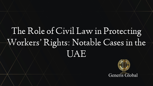 The Role of Civil Law in Protecting Workers’ Rights: Notable Cases in ...