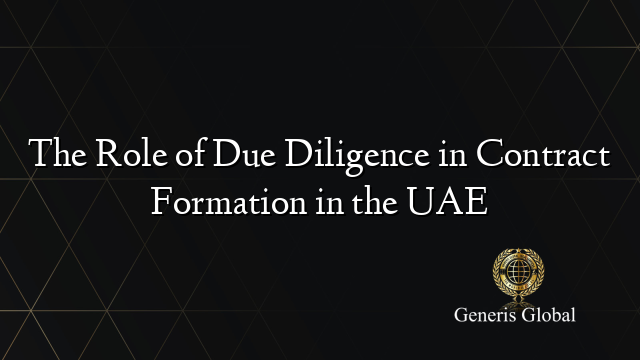The Role of Due Diligence in Contract Formation in the UAE