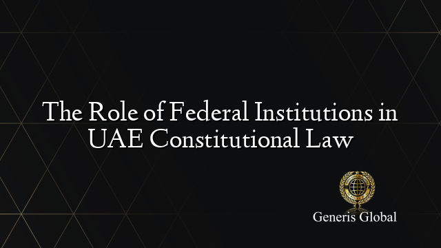 The Role of Federal Institutions in UAE Constitutional Law