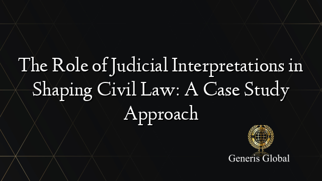 The Role of Judicial Interpretations in Shaping Civil Law: A Case Study ...