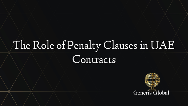 The Role of Penalty Clauses in UAE Contracts