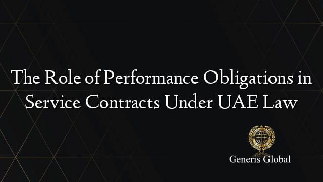The Role of Performance Obligations in Service Contracts Under UAE Law