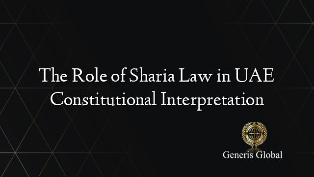 The Role of Sharia Law in UAE Constitutional Interpretation