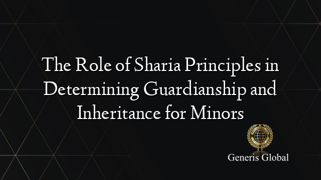The Role of Sharia Principles in Determining Guardianship and ...