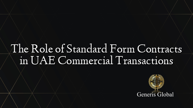 The Role of Standard Form Contracts in UAE Commercial Transactions