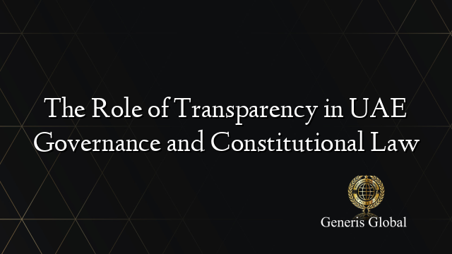 The Role of Transparency in UAE Governance and Constitutional Law