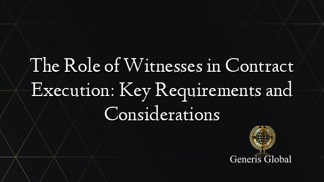 The Role of Witnesses in Contract Execution: Key Requirements and ...