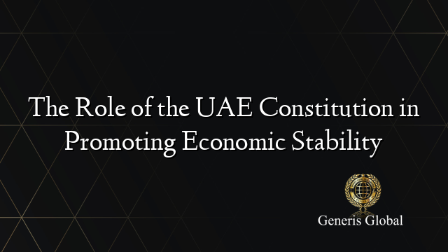 The Role of the UAE Constitution in Promoting Economic Stability