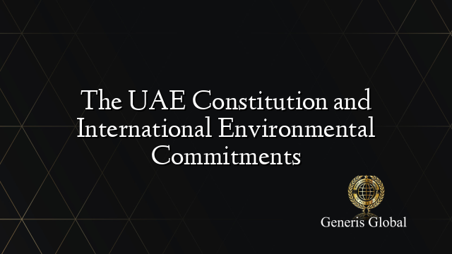 The UAE Constitution and International Environmental Commitments