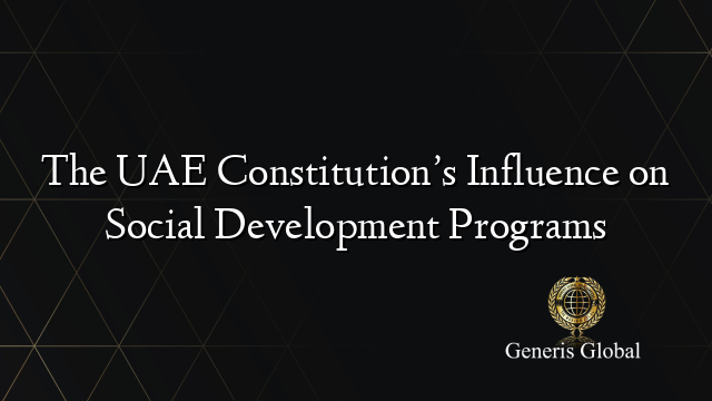 The UAE Constitution’s Influence on Social Development Programs