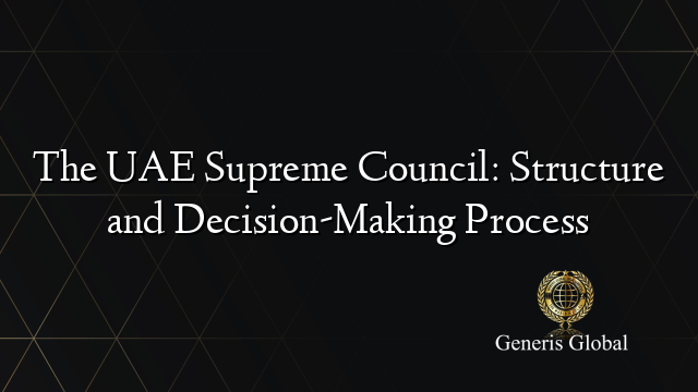 The UAE Supreme Council: Structure and Decision-Making Process