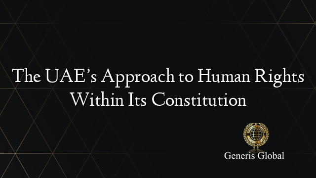The UAE’s Approach to Human Rights Within Its Constitution