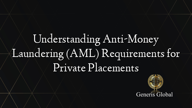 Understanding Anti-Money Laundering (AML) Requirements for Private ...