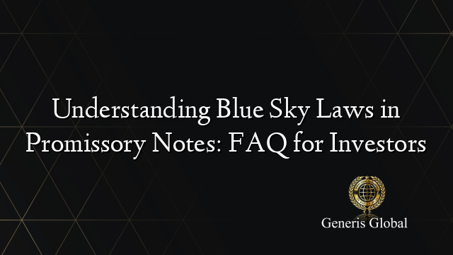 Understanding Blue Sky Laws in Promissory Notes: FAQ for Investors