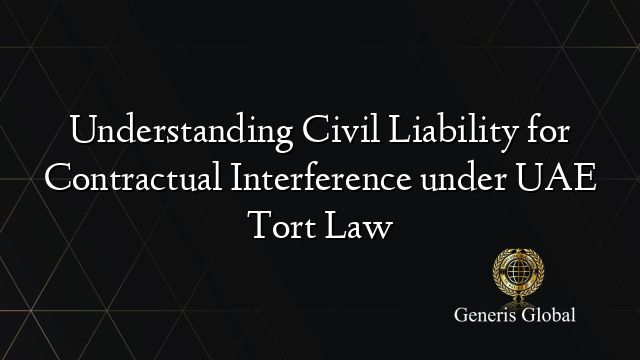 Understanding Civil Liability for Contractual Interference under UAE ...
