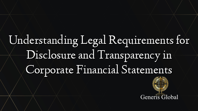 Understanding Legal Requirements for Disclosure and Transparency in ...