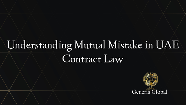Understanding Mutual Mistake in UAE Contract Law