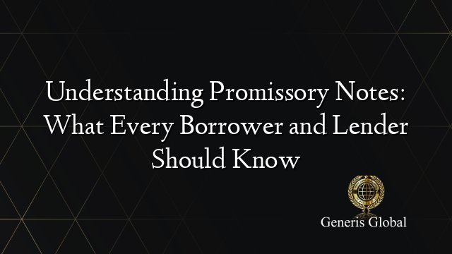 Understanding Promissory Notes: What Every Borrower and Lender Should Know