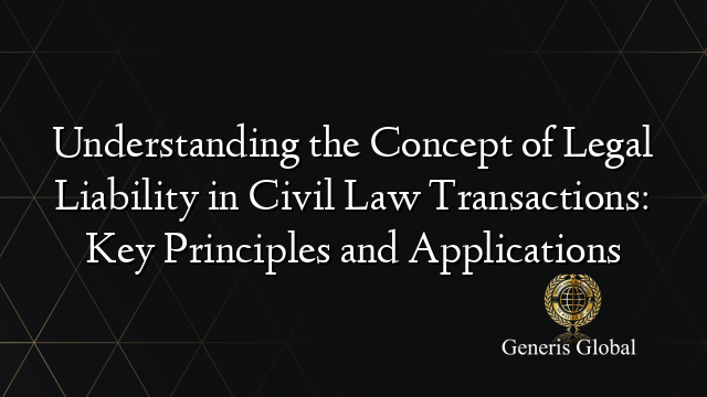 Understanding the Concept of Legal Liability in Civil Law Transactions ...