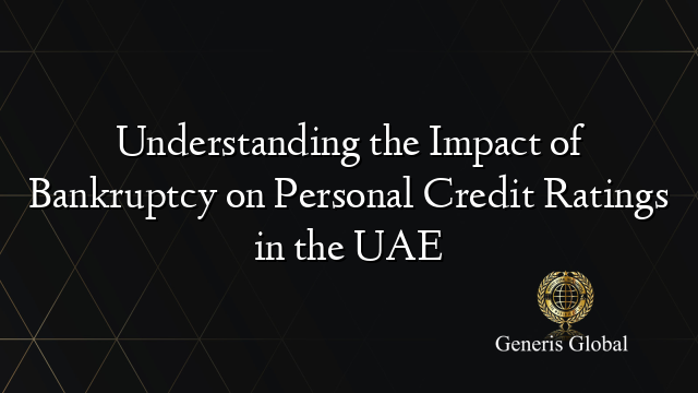 Understanding the Impact of Bankruptcy on Personal Credit Ratings in ...