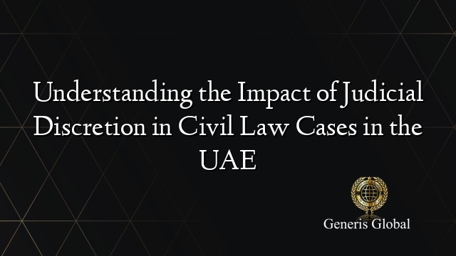 Understanding the Impact of Judicial Discretion in Civil Law Cases in ...