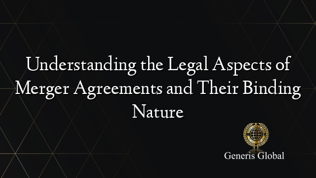 Understanding the Legal Aspects of Merger Agreements and Their Binding ...