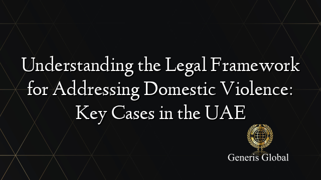 Understanding the Legal Framework for Addressing Domestic Violence: Key ...