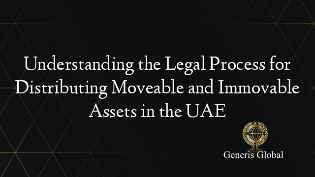 Understanding the Legal Process for Distributing Moveable and Immovable ...