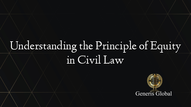 Understanding the Principle of Equity in Civil Law