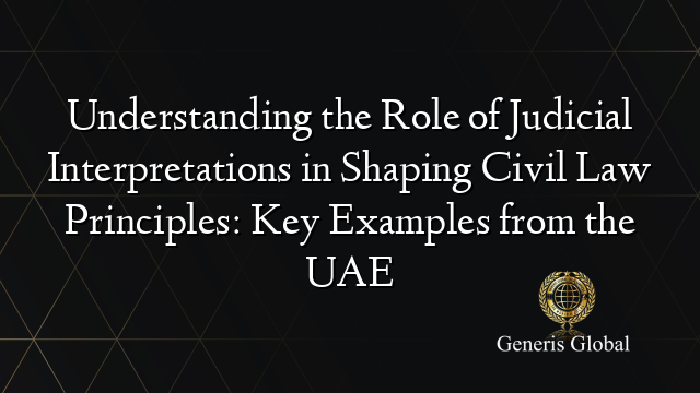 Understanding the Role of Judicial Interpretations in Shaping Civil Law ...
