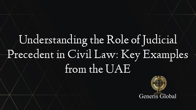 Understanding the Role of Judicial Precedent in Civil Law: Key Examples ...