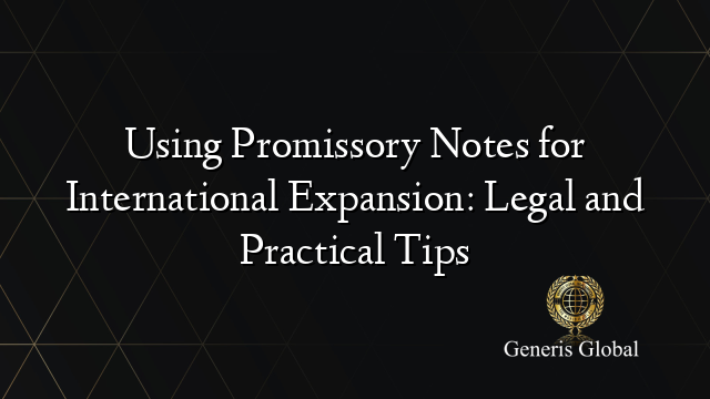 Using Promissory Notes for International Expansion: Legal and Practical ...