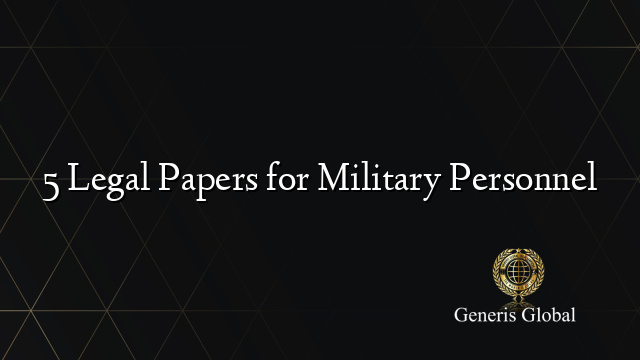 5 Legal Papers for Military Personnel