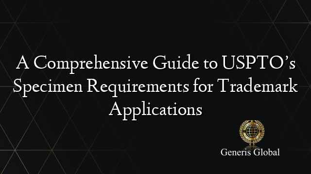 A Comprehensive Guide to USPTO’s Specimen Requirements for Trademark ...