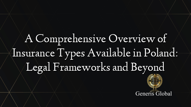 A Comprehensive Overview of Insurance Types Available in Poland: Legal ...