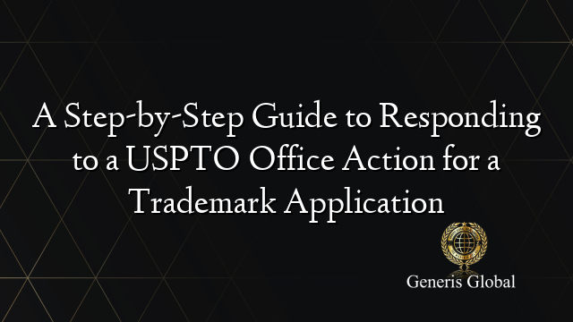 A Step-by-Step Guide to Responding to a USPTO Office Action for a ...