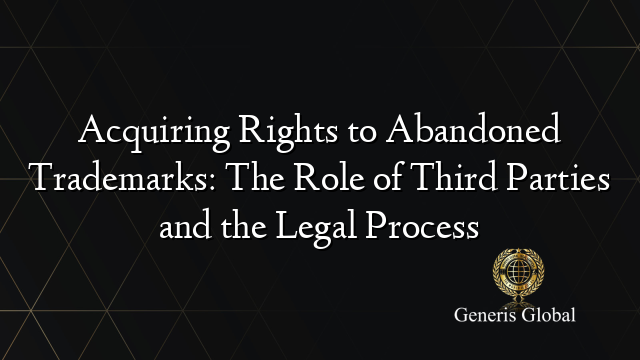 Acquiring Rights to Abandoned Trademarks: The Role of Third Parties and ...