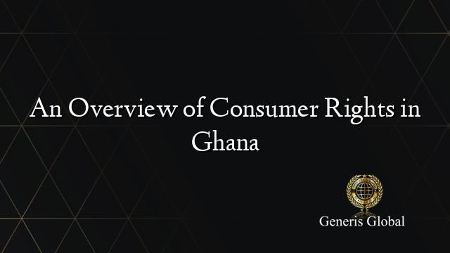 An Overview of Consumer Rights in Ghana