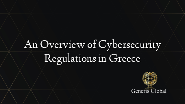 An Overview of Cybersecurity Regulations in Greece