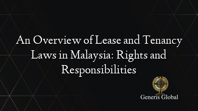 An Overview of Lease and Tenancy Laws in Malaysia: Rights and ...
